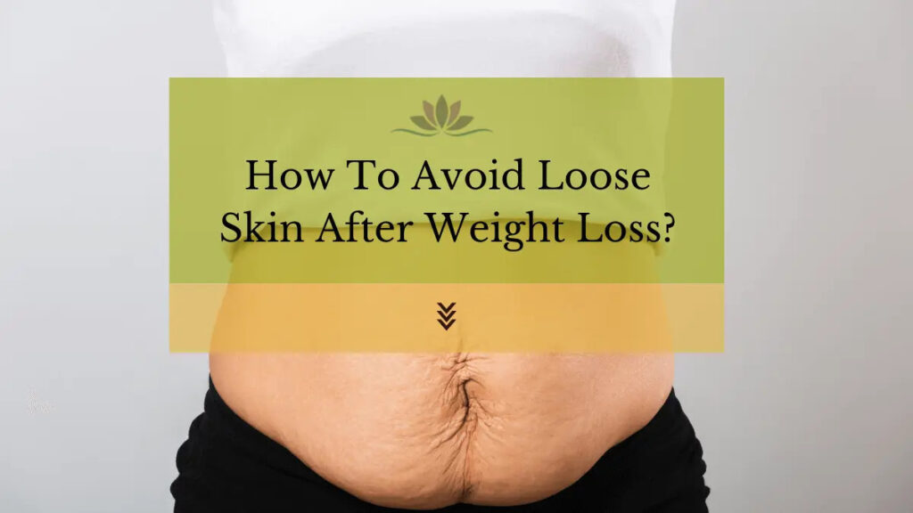 How To Avoid Loose Skin After Weight Loss? | The Wellness Tips